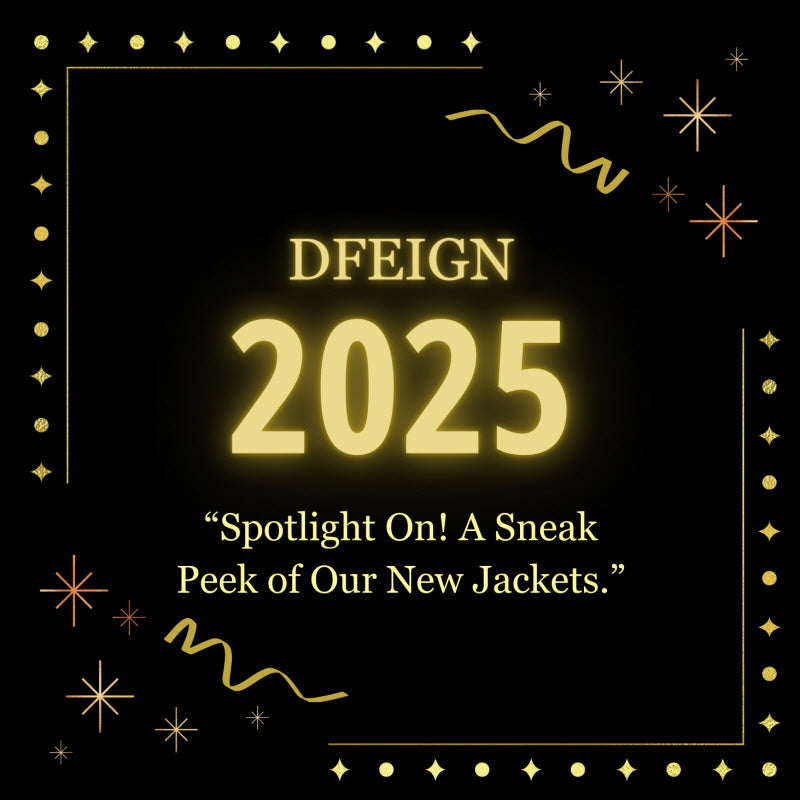 “Spotlight On! A Sneak Peek of Our New Jackets.” – dfeign